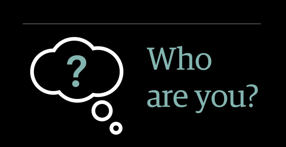Who ARE you?